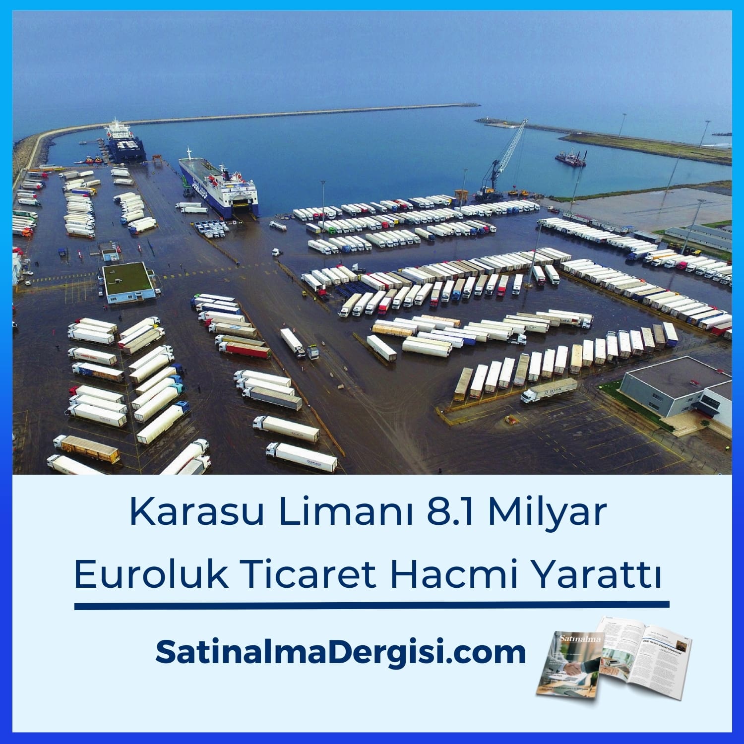 Karasu Limanı 8.1 Milyar Euroluk Ticaret Hacmi Yarattı | Satınalma Dergisi