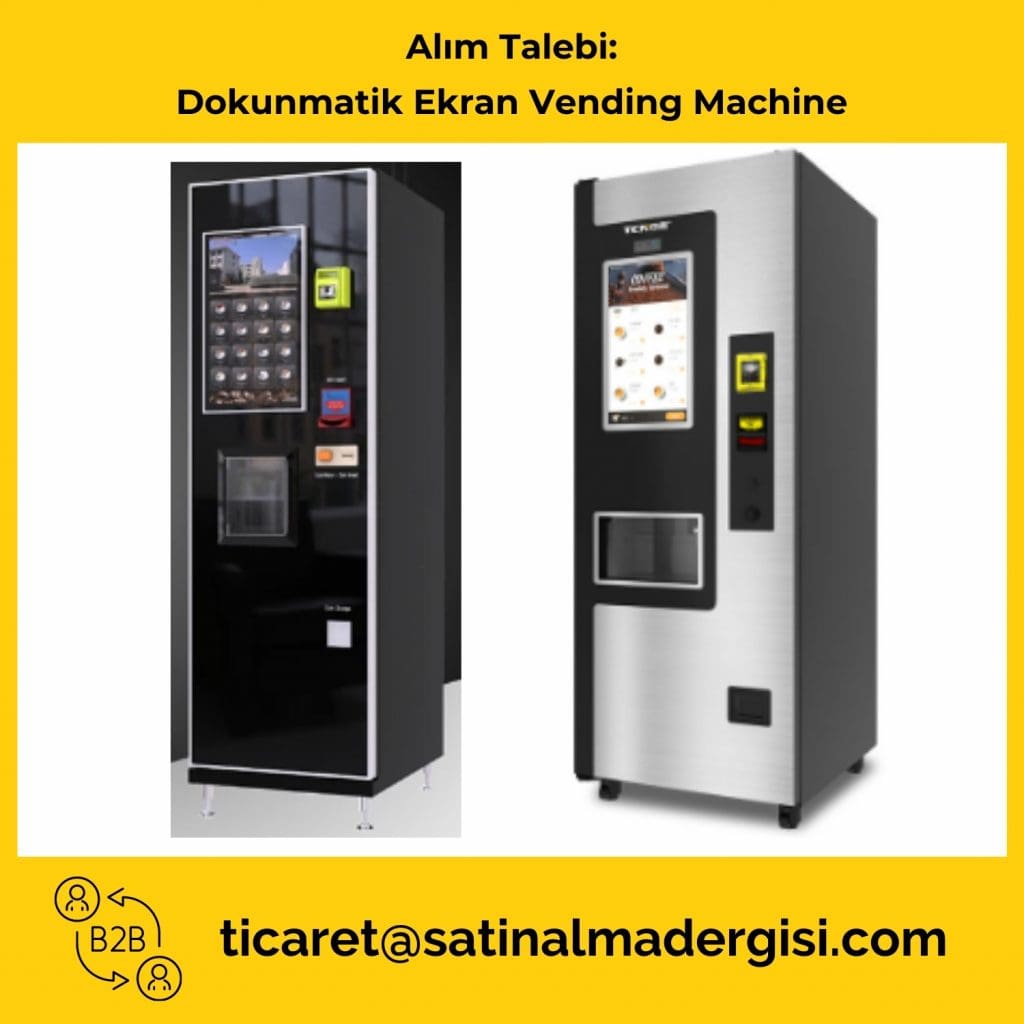Alım Talebi : Dokunmatik Ekran Vending Machine | Satınalma Dergisi