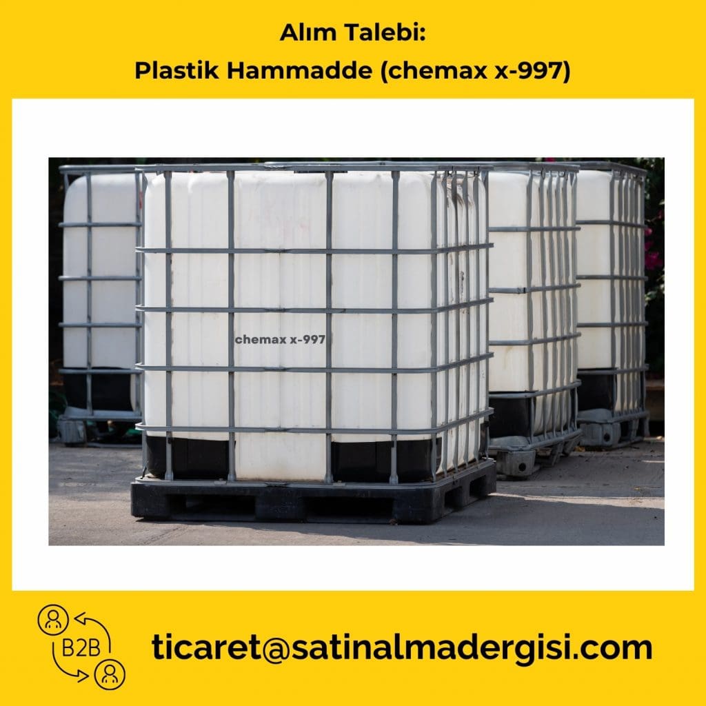Alım Talebi: Plastik Hammadde (chemax x-997) | Satınalma Dergisi