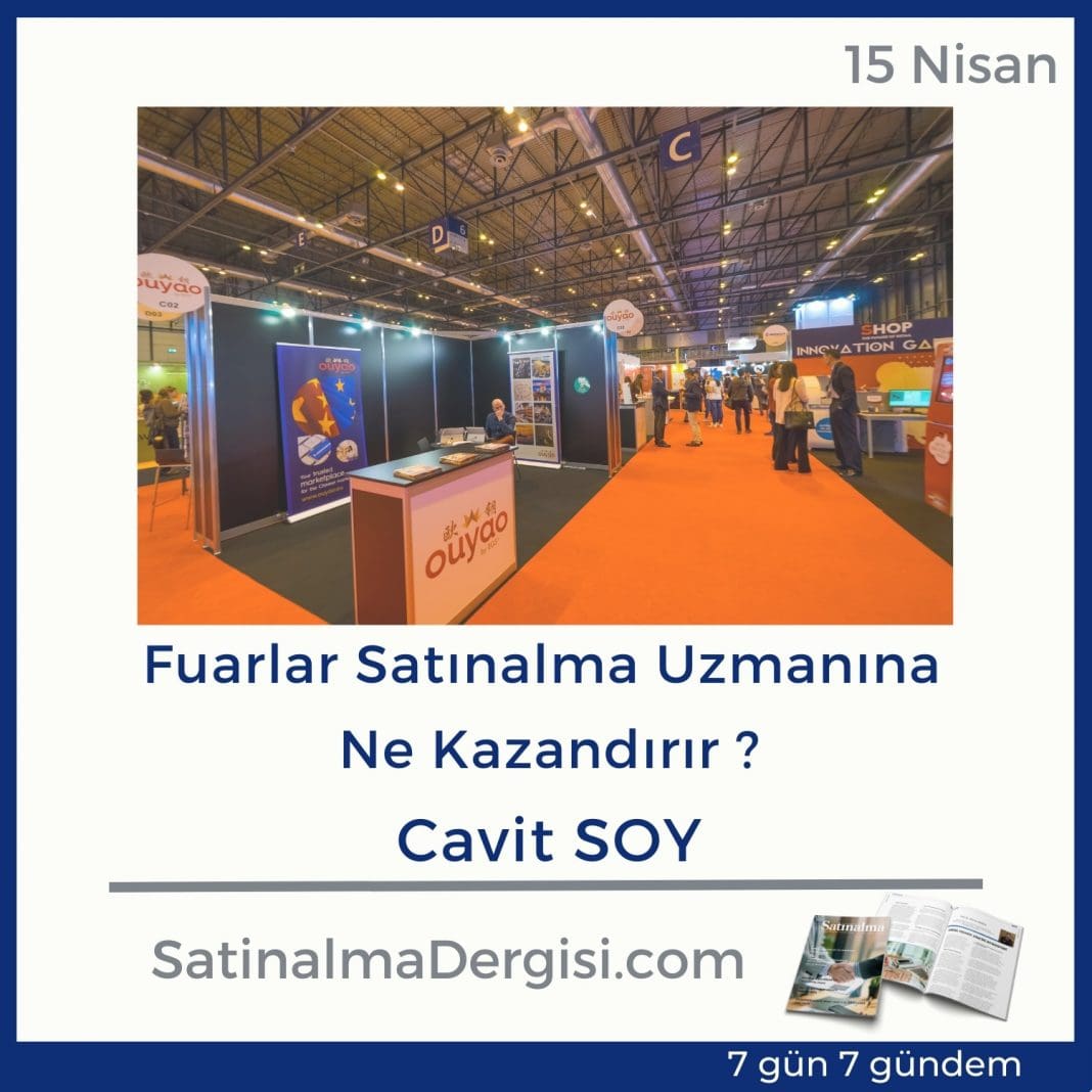 Fuarlar Satınalma Uzmanına Ne Kazandırır ? | Satınalma Dergisi