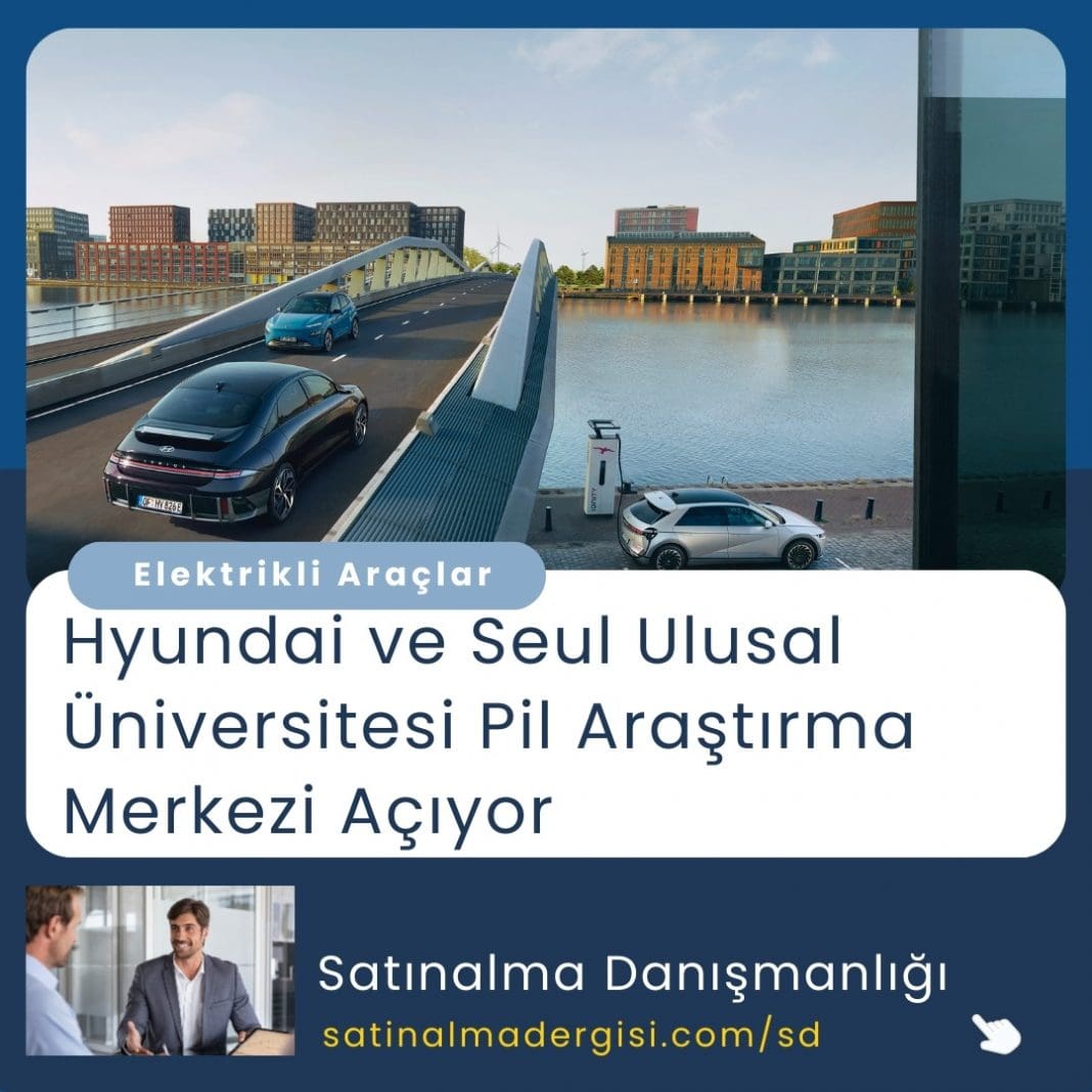 Hyundai ve Seul Ulusal Üniversitesi Pil Araştırma Merkezi Açıyor ...