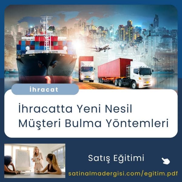 İhracatta Yeni Nesil Müşteri Bulma Yöntemleri | Satınalma Dergisi