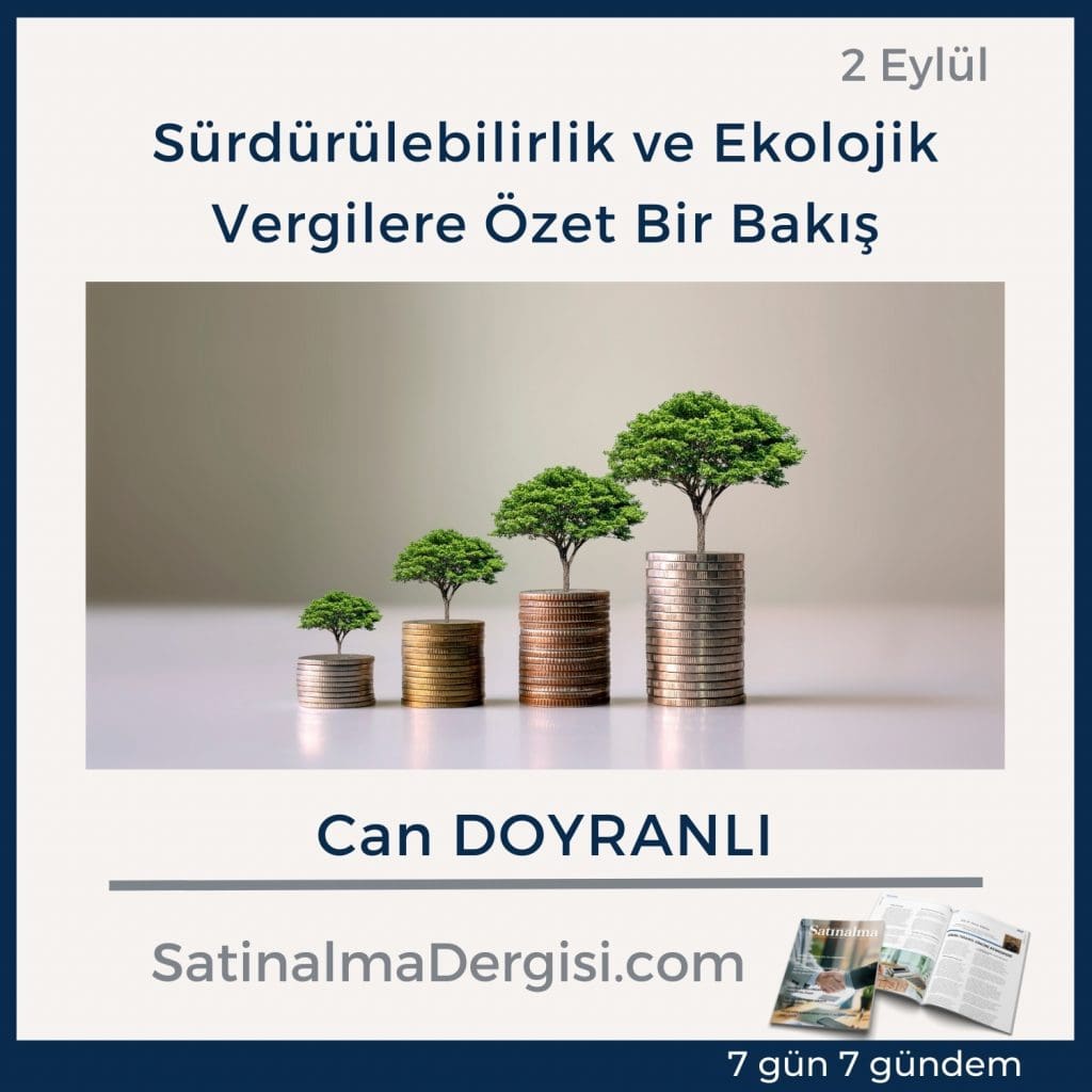 Sürdürülebilirlik ve Ekolojik Vergilere Özet Bir Bakış | Satınalma Dergisi
