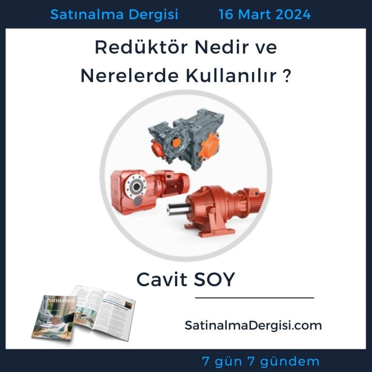 Redüktör Nedir ve Nerelerde Kullanılır ? | Satınalma Dergisi