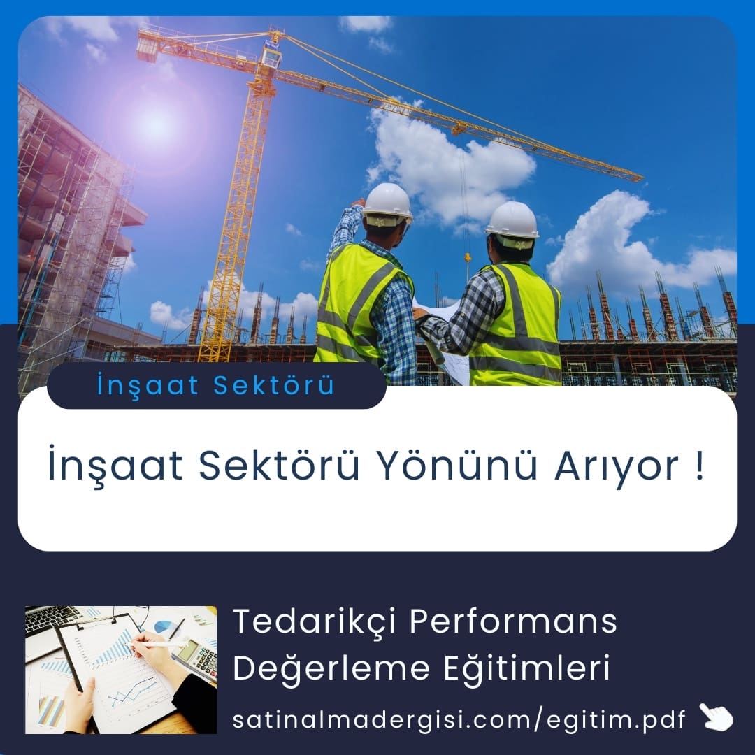 İnşaat Sektörü Yönünü Arıyor ! | Satınalma Dergisi