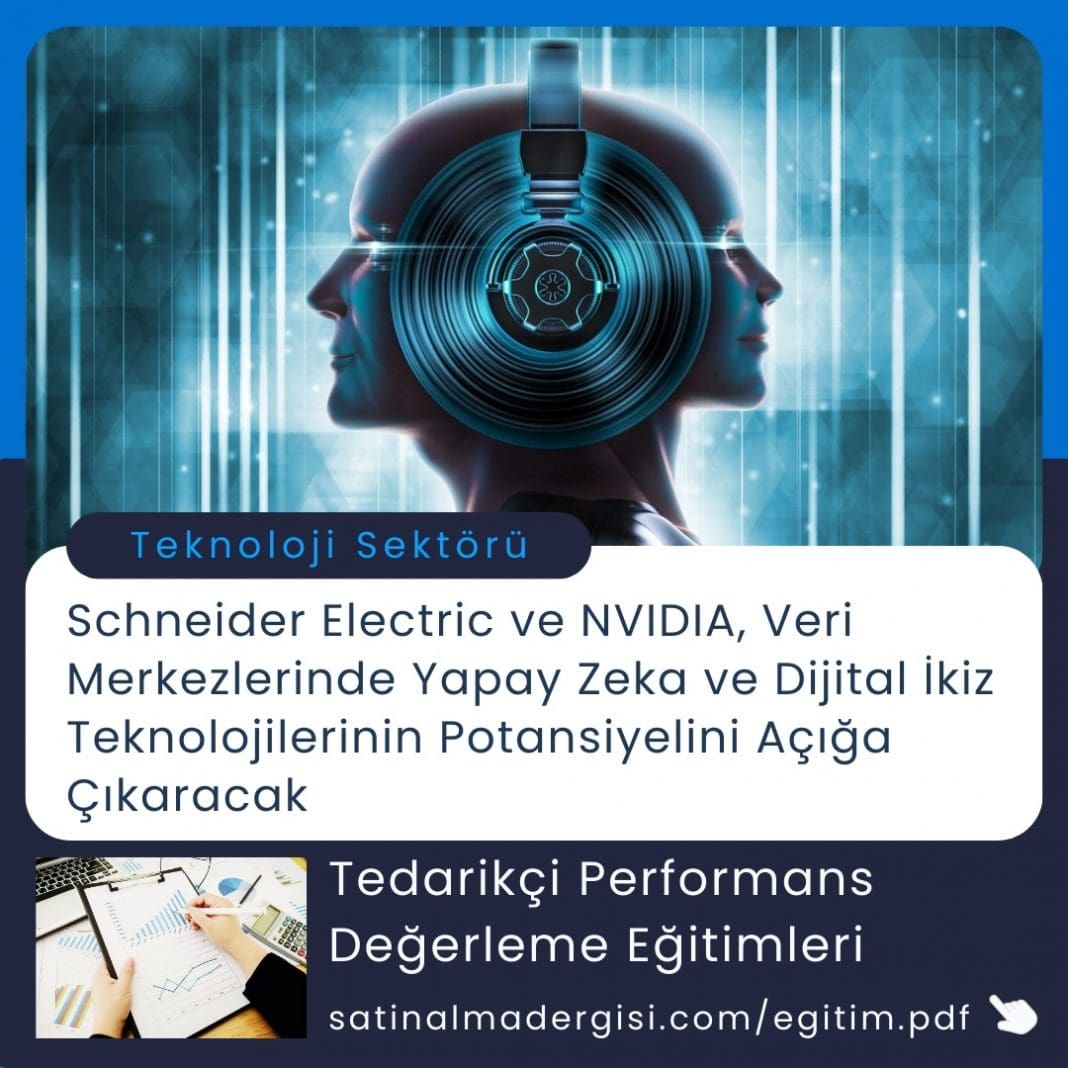 Schneider Electric ve NVIDIA, Veri Merkezlerinde Yapay Zeka ve Dijital İkiz Teknolojilerinin ...