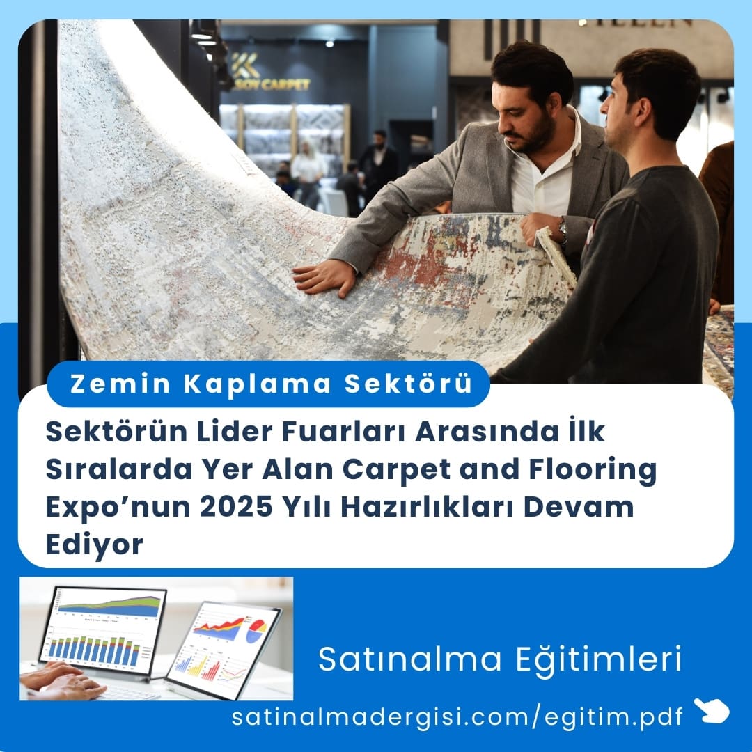 Sektörün Lider Fuarları Arasında İlk Sıralarda Yer Alan Carpet and Flooring Expo’nun 2025 Yılı ...