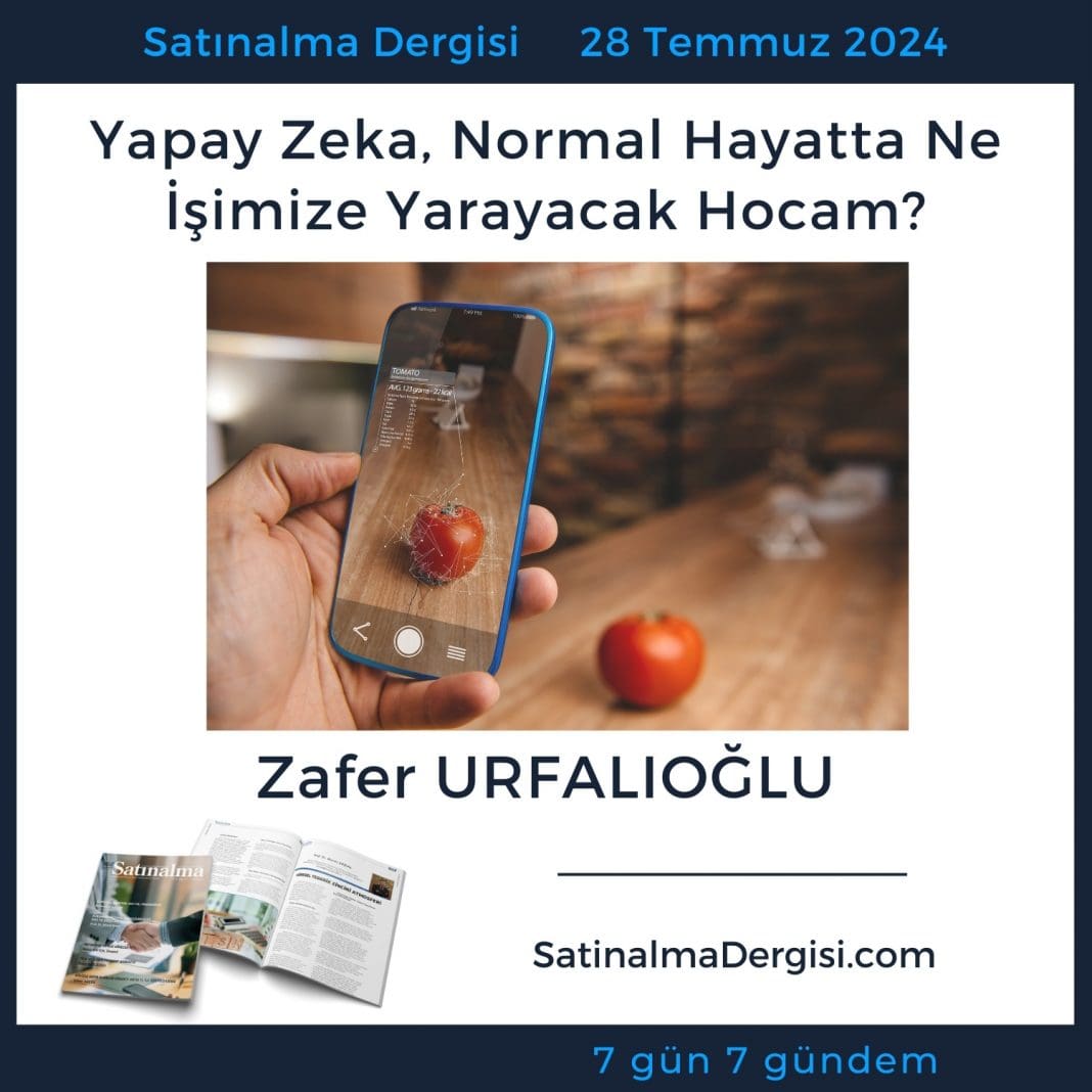 Yapay Zeka, Normal Hayatta Ne İşimize Yarayacak Hocam? | Satınalma Dergisi