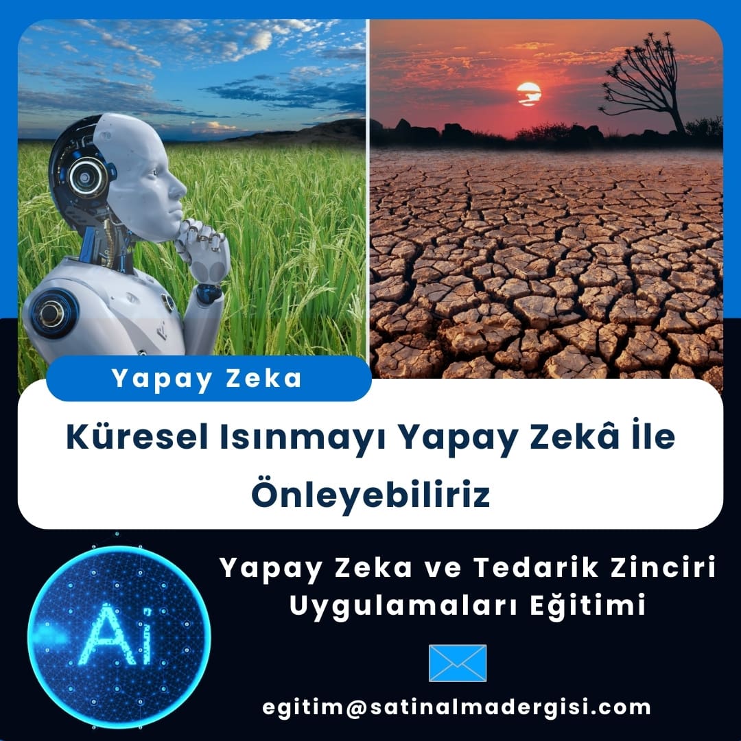 Küresel Isınmayı Yapay Zekâ İle Önleyebiliriz | Satınalma Dergisi