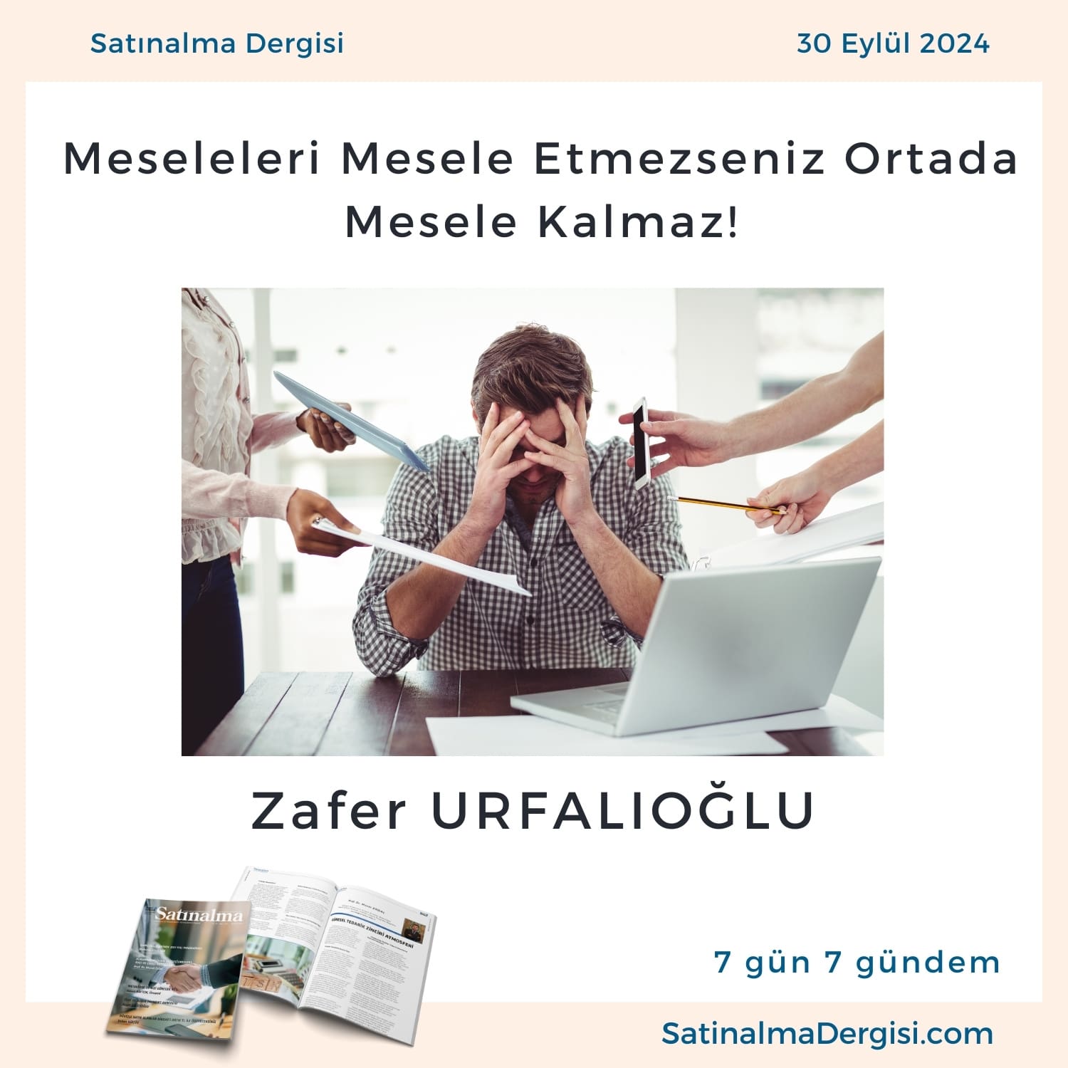 Meseleleri Mesele Etmezseniz Ortada Mesele Kalmaz! | Satınalma Dergisi