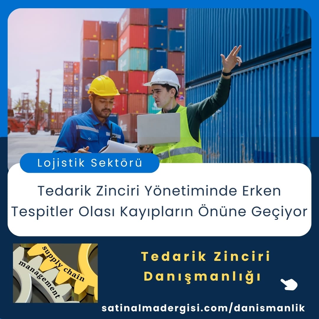 Tedarik Zinciri Yönetiminde Erken Tespitler Olası Kayıpların Önüne ...