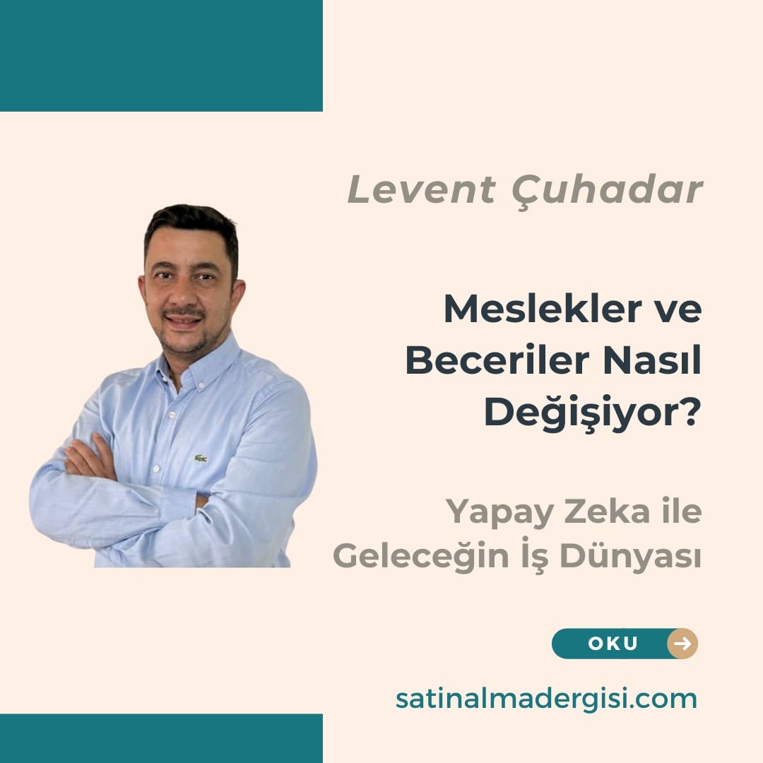 Yapay Zeka ile Geleceğin İş Dünyası: Meslekler ve Beceriler Nasıl Değişiyor? | Satınalma Dergisi