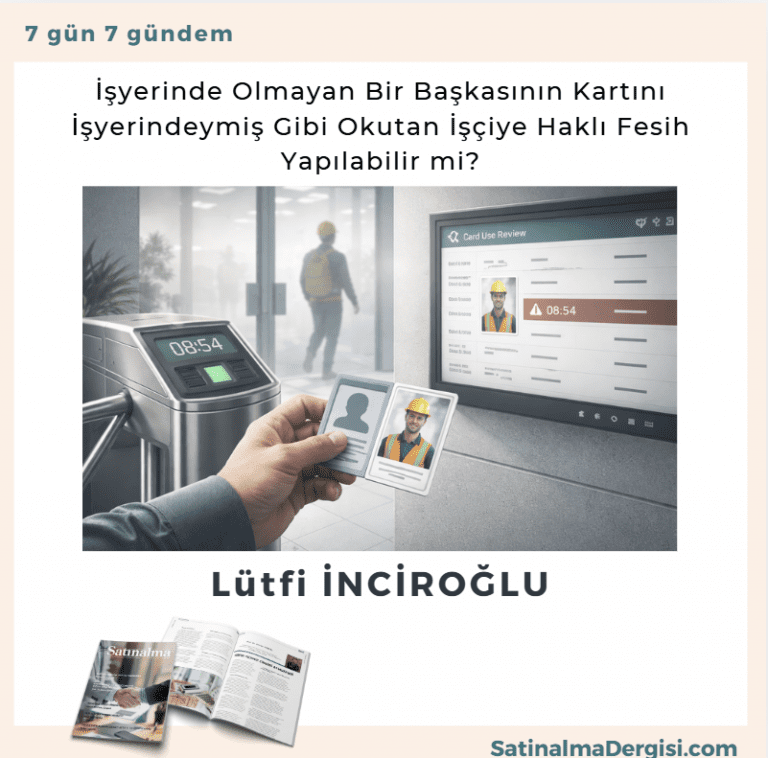 İşyerinde Olmayan Bir Başkasının Kartını İşyerindeymiş Gibi Okutan ...